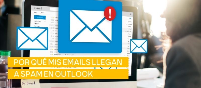 Por qué mis emails llegan a SPAM en Outlook【Solución】